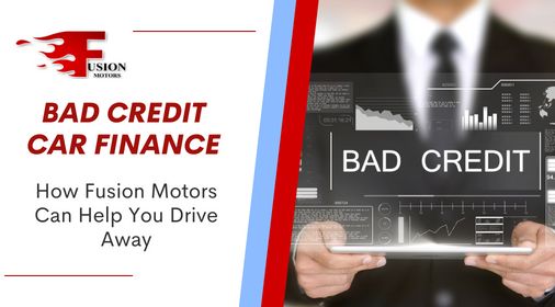 Bad Credit Car Finance: How Fusion Motors Can Help You Drive Away ...