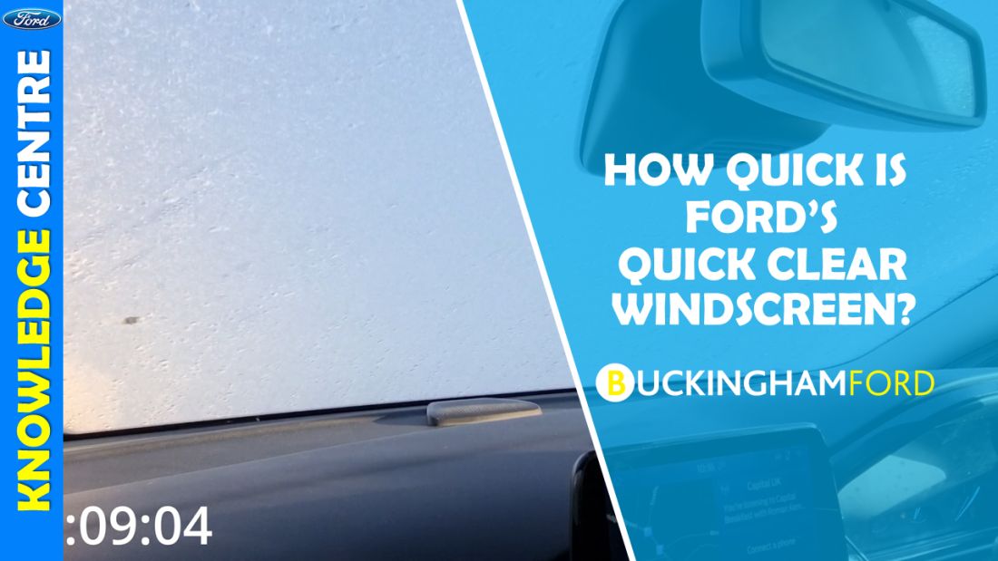 How quick is Ford’s Quick Clear Windscreen? - Buckingham Motor Company