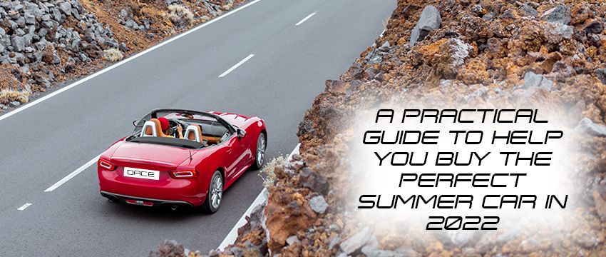 A practical guide to buying a summer car in 2022 - Dace Motor Group